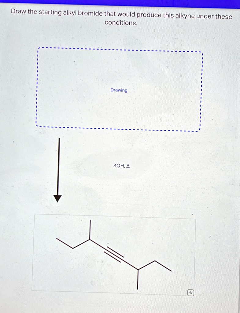 Draw the starting alkyl bromide that would produce this alkyne under ...