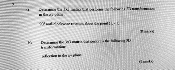 SOLVED: Determine the 3x3 matrix that performs the following 2D ...