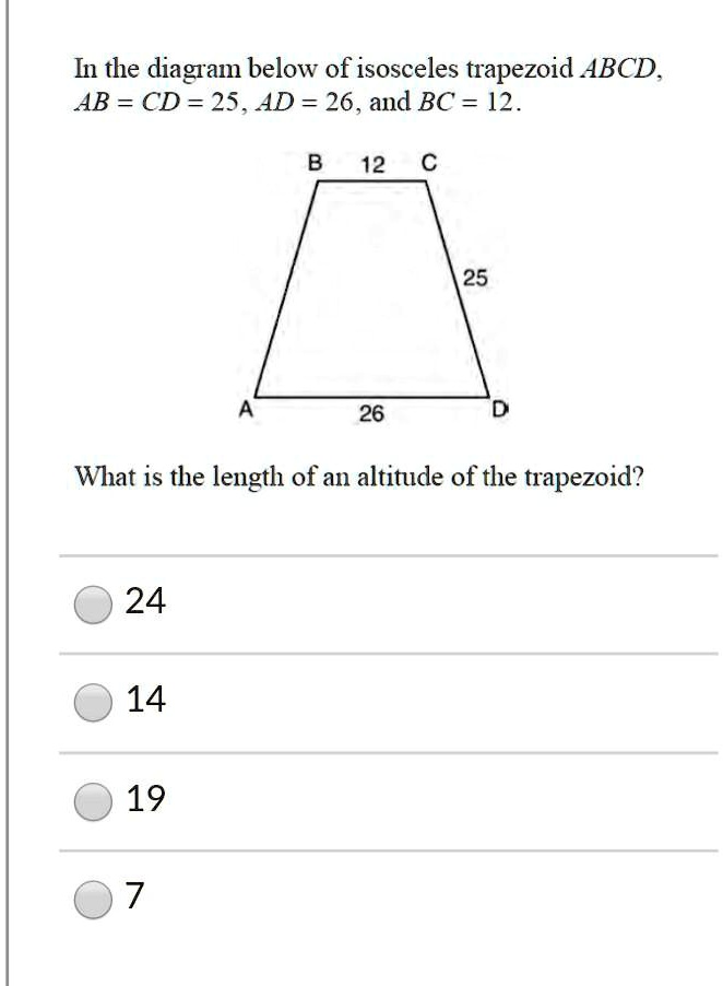 SOLVED: In the diagram below of isosceles trapezoid ABCD AB = CD =25 AD = 26, and BC = 12 12 25 ...