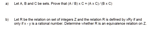 SOLVED:Let A, B and C be sets_ Prove that B) x C = (AxC)/(Bx C) Let R be the relation on set of ...