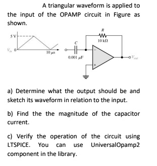 A triangular waveform is applied to the input of the OPAMP circuit in ...