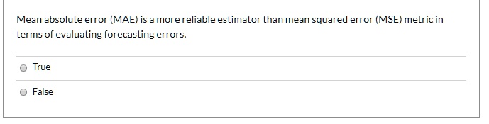 SOLVED: Mean bsolute error (MAE) is more reliable estimator than mean ...