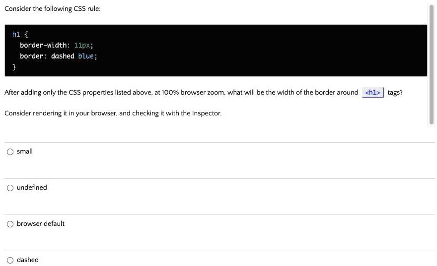 SOLVED: Consider the following CSS rule: h1 border-width: 11px; border: dashed blue; After ...