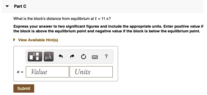 part c what is the blocks distance from equilibrium at t 11 s express ...