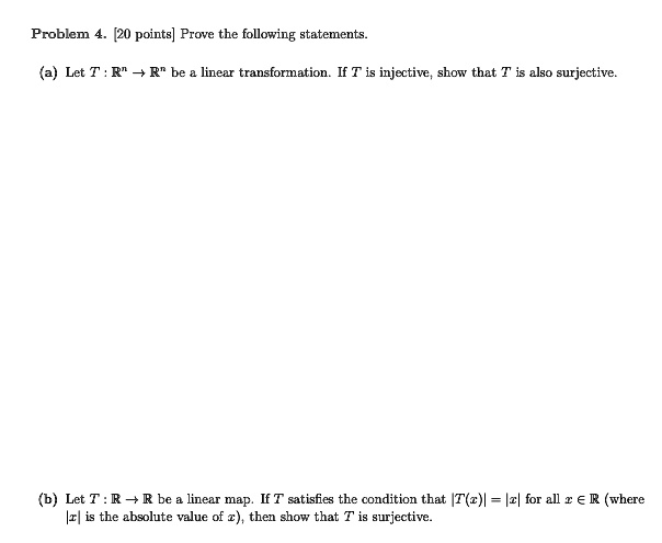Problem 4. [20 points] Prove the following statements. (a) Let T: ℝ^n →ℝ^n be a linear ...