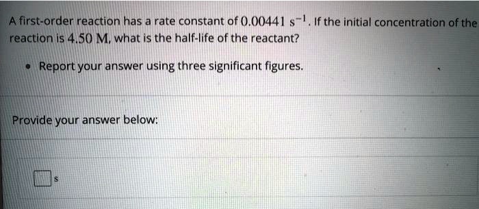 Solved A First Order Reaction Has A Rate Constant Of 0 00441 S If