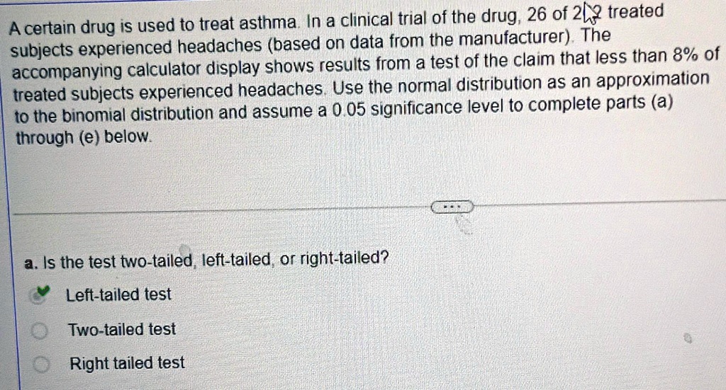 SOLVED: a. Is the test two-tailed, left-tailed, or right-tailed? Left ... SOLVED: a. Is the test two-tailed, left-tailed, or right-tailed? Left ...