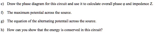 SOLVED: Draw the phase diagram for this circuit and usc calculate ...