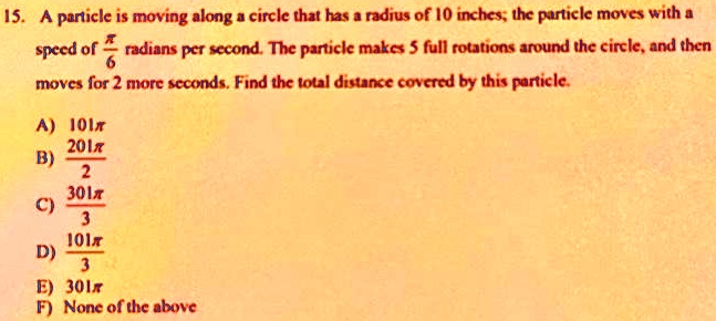 15. A particle is moving along a circle that has a radius of...
