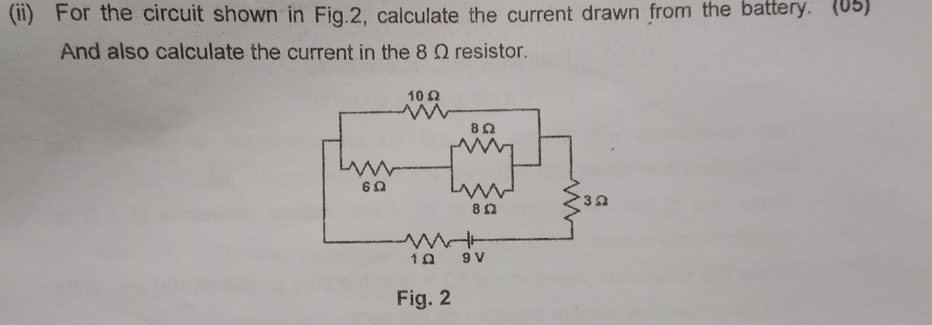SOLVED: (ii) For the circuit shown in Fig.2, calculate the current drawn from the battery. And ...