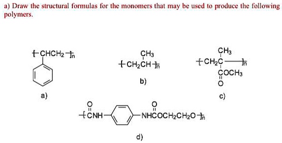SOLVED: 4) Draw the structural formulas for the monomers that may be ...