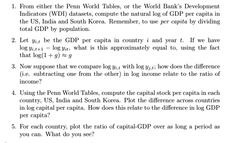 1. From either the Penn World Tables, or the World Bank's Development ...