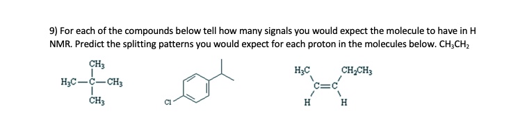 SOLVED: 9) For each of the compounds below, tell how many signals you would expect the molecule ...