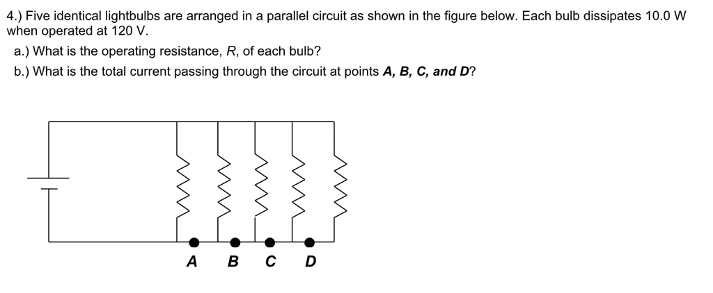 SOLVED: 4.) Five identical lightbulbs are arranged in a parallel ...