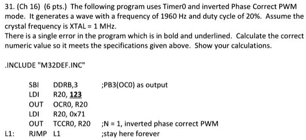 VIDEO solution: 31. (Ch 16) (6 pts.) The following program uses Timer0 and inverted Phase ...