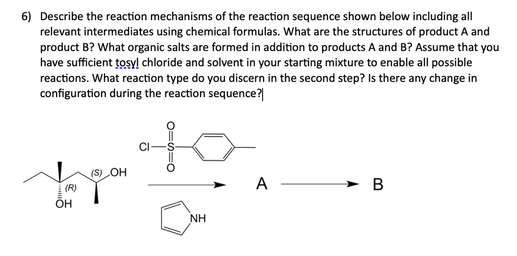 SOLVED:6) Describe the reaction mechanisms of the reaction sequence ...