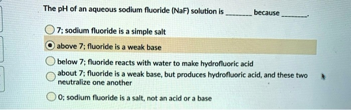 SOLVED: The pH of an aqucous sodium fluoride (NaF) solution is because ...