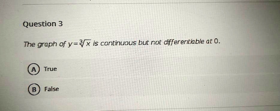 SOLVED: Question 3 The graph of y = %X is continuous but not ...