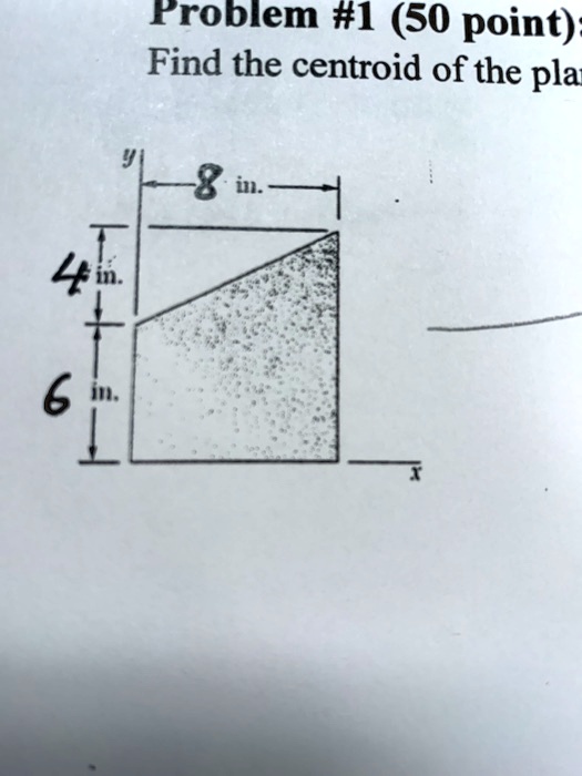 SOLVED: find the centroid of the plane area shown below Find the centroid of the pla g.in. T. 4 ...