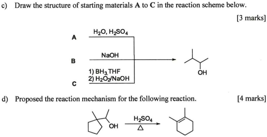 SOLVED: c) Draw the structure of starting materials A to C in the ...