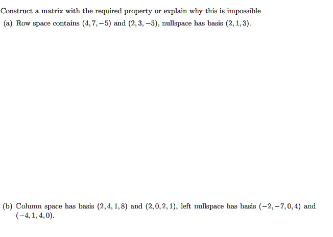 Solved Construct Matrix With The Required Property Or Explain Why This 1450