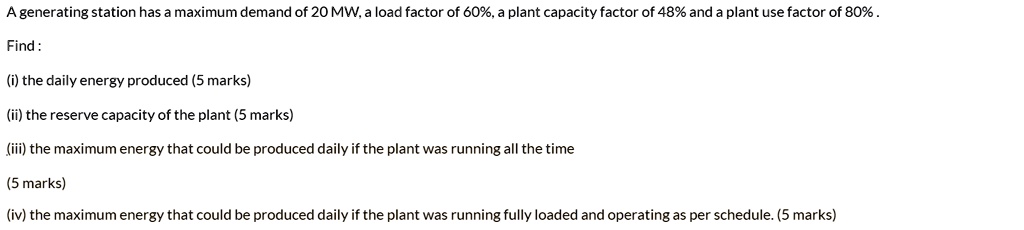 a generating station has maximum demand of 20 mwa load factor of 60 ...