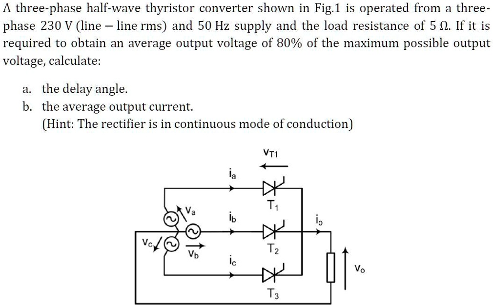 SOLVED: A three-phase half-wave thyristor converter shown in Fig.1 is operated from a three ...