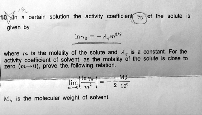 SOLVED: 10 in certain solution the activity coefficient YB of the ...
