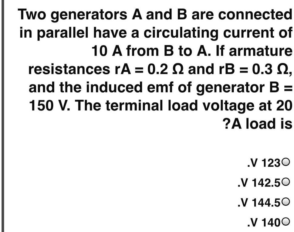 Two generators A and B are connected in parallel have a circulating current of 10 A from B to A ...