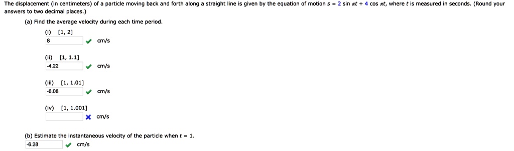 SOLVED: The displacement (in centimeters) of. particle moving back and ...