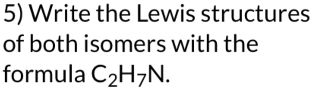 SOLVED: Write the Lewis structures of both isomers with the formula C2H2N.