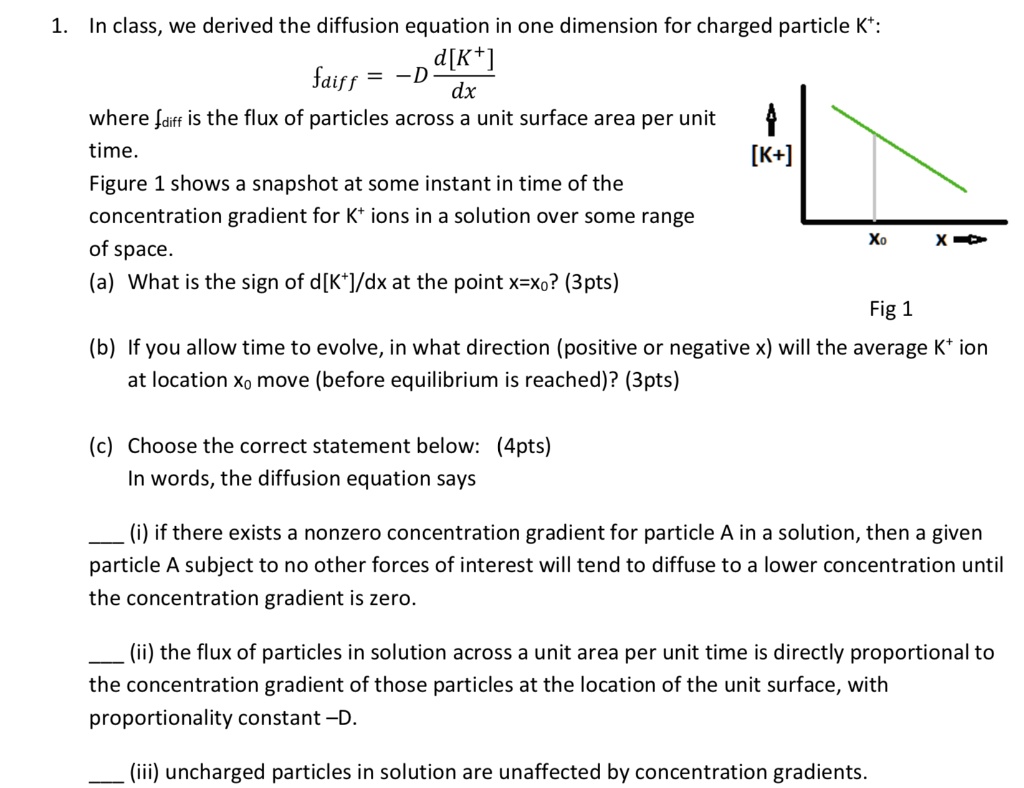 1. In class, we derived the diffusion equation in one dimension for ...