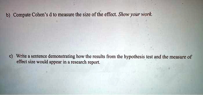 compute cohens d to measure the size of the effect show your work write sentence demonstrating ...
