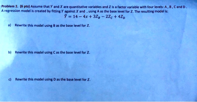 SOLVED:Problem 2. (6 pts) Assume that Y and X are quantitative ...