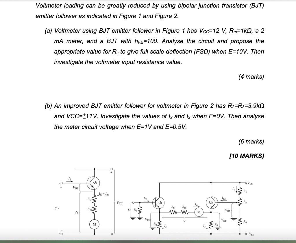 Voltmeter loading can be greatly reduced by using bipolar junction transistor (BJT) emitter ...