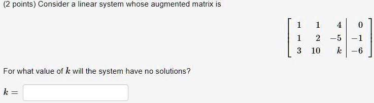 SOLVED: points) Consider linear system whose augmented matrix is 10 For ...