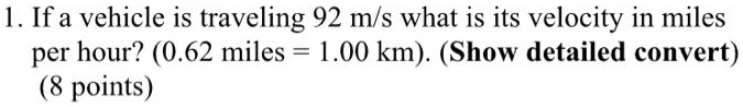 SOLVED: 1. If a vehicle is traveling 92 m/s what is its velocity in ...
