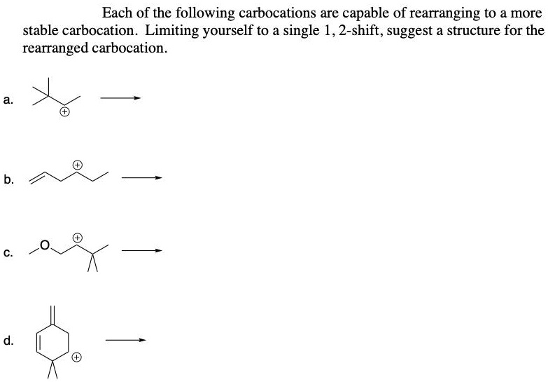 SOLVED: Each of the following carbocations are capable of rearranging ...