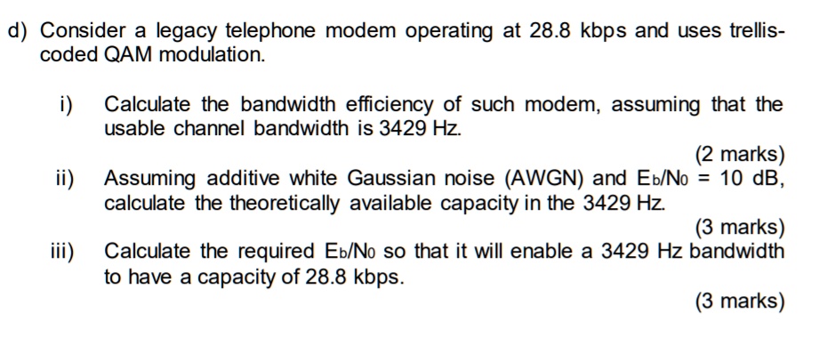 SOLVED: d) Consider a legacy telephone modem operating at 28.8 kbps and using trellis-coded QAM ...