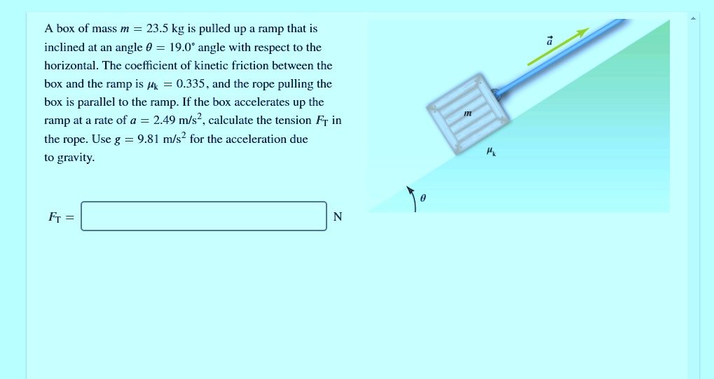 SOLVED: A box of mass m 23.5 kg is pulled up ramp that is inclined at ...