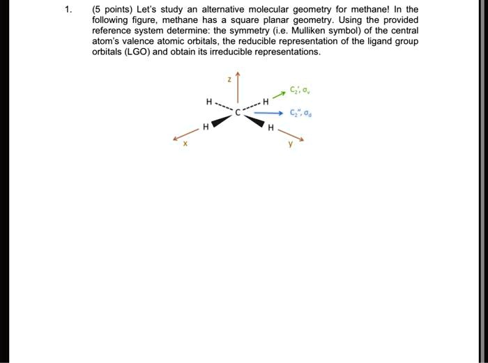 SOLVED: points) Let's study an alternative molecular geometry for methanel In the following ...