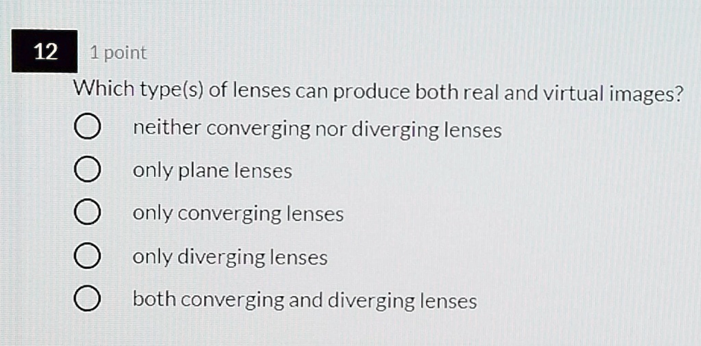 SOLVED: point 12 Which type(s) of lenses can produce both real and ... SOLVED: point 12 Which type(s) of lenses can produce both real and ...