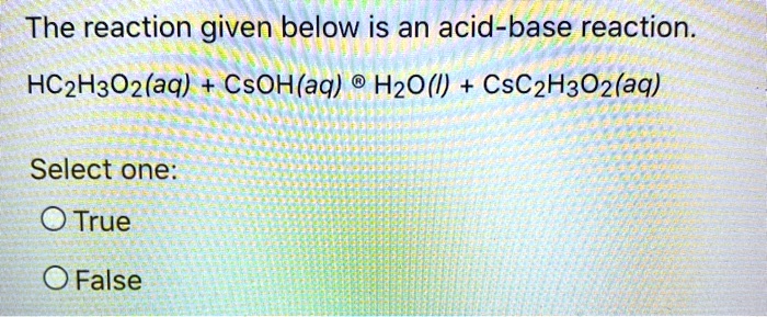 SOLVED: The reaction given below is an acid-base reaction HC2H3O2(aq ...