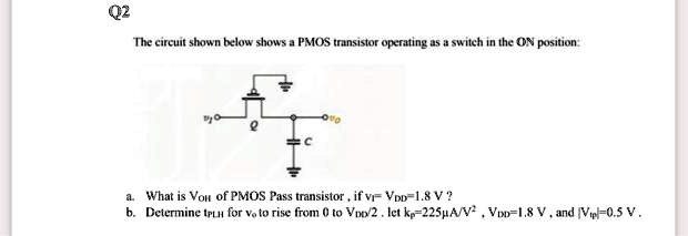 SOLVED: The circuit shown below shows a PMOS transistor operating as a ...