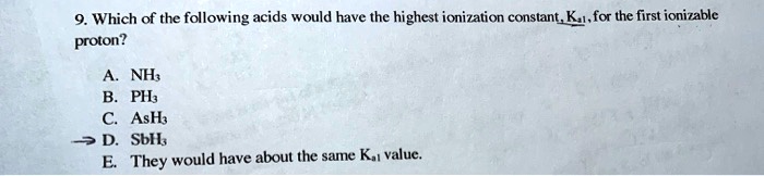 9. Which of the following acids would have the highest ionization ...