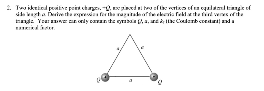 SOLVED: Two identical positive point charges, +Q, are placed at two ofthe vertices ofan ...