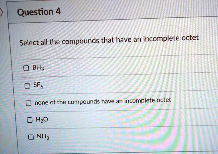 SOLVED: Question 4 Select all the compounds that have an incomplete ...
