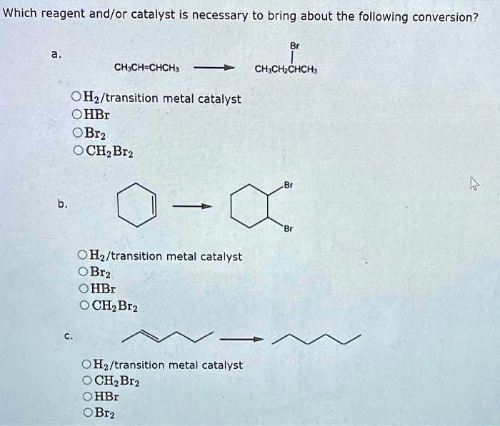 which reagent andor catalyst is necessary to bring about the following conversion a chchchch3 ...