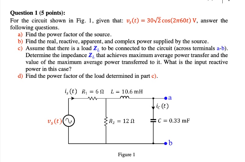 SOLVED: Question 1 (5 points): For the circuit shown in Fig.1,given that: vst=302 cos(260tV ...