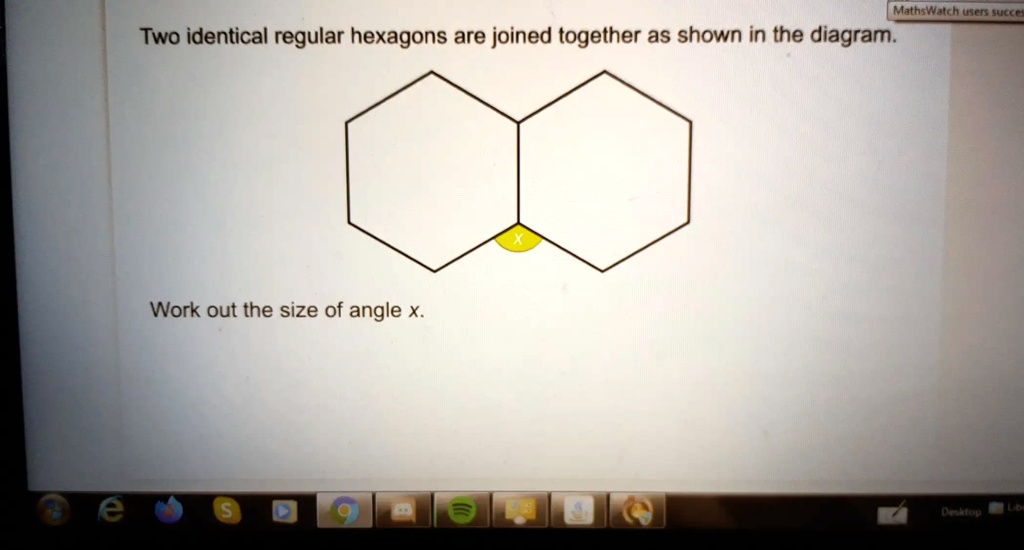 MathsWatch uses Success. Two identical regular hexagons are joined together as shown in the ...